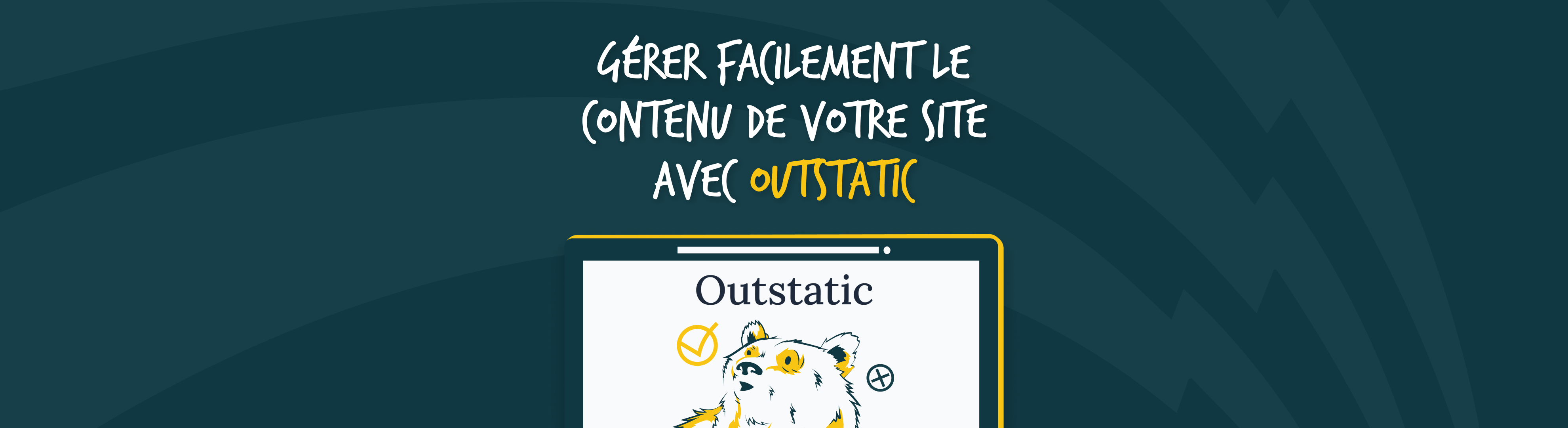 Gérer facilement le contenu de votre site avec Outstatic - BearStudio